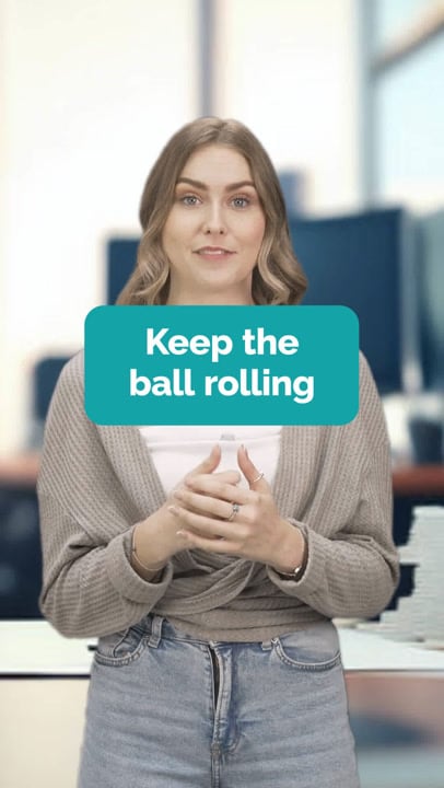 What Does "Keep the Ball Rolling" Mean?
