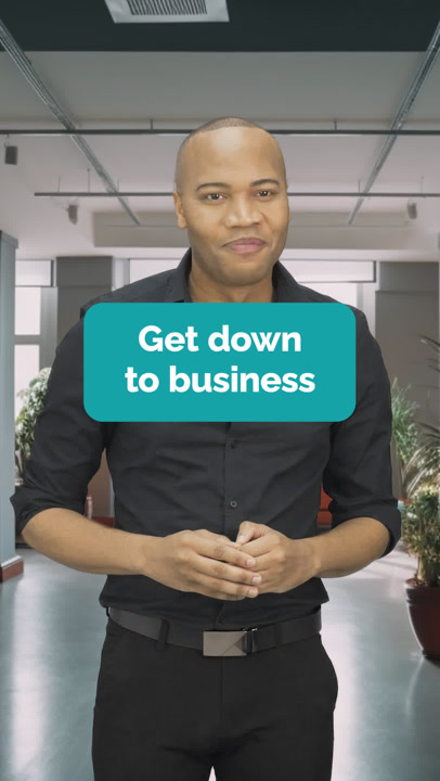 What Does "Get Down to Business" Mean?