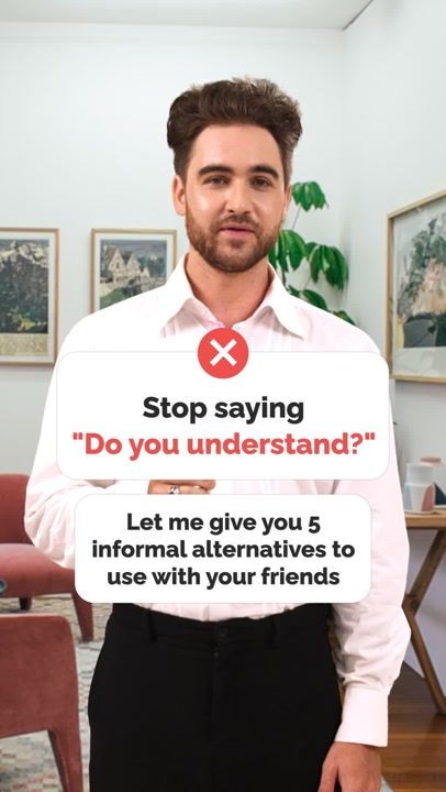 5 Informal Alternatives to "Do You Understand?"