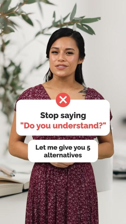 Alternatives to 'Do You Understand'